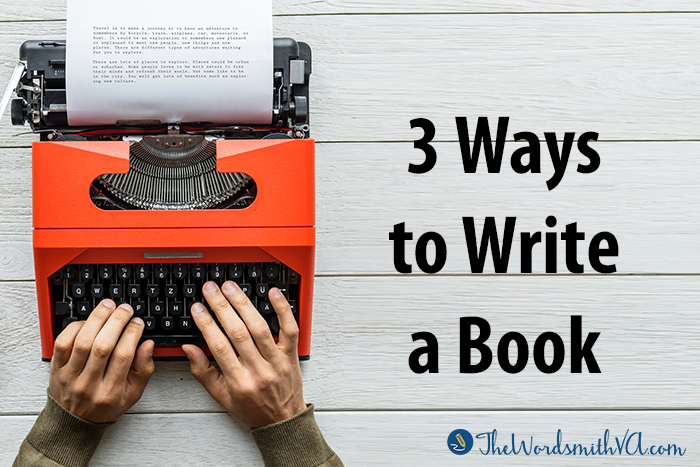 3 Ways to Write a Book – The Wordsmith VA