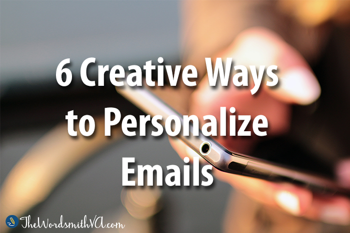 6 Creative Ways To Personalize Emails The Wordsmith Va